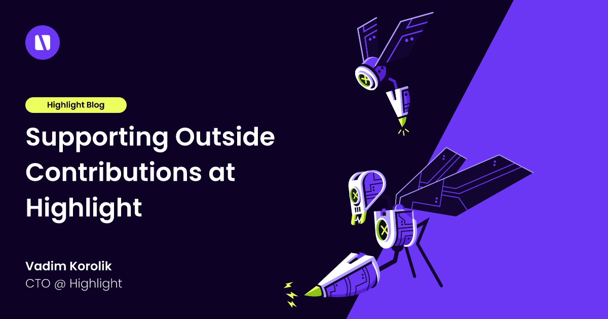 Supporting Outside Open Source Contributions at Highlight. Supporting Outside Open Source Contributions at Highlight.
