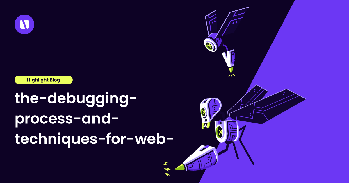 The Debugging Process and Techniques for Web Applications: Part 1/2